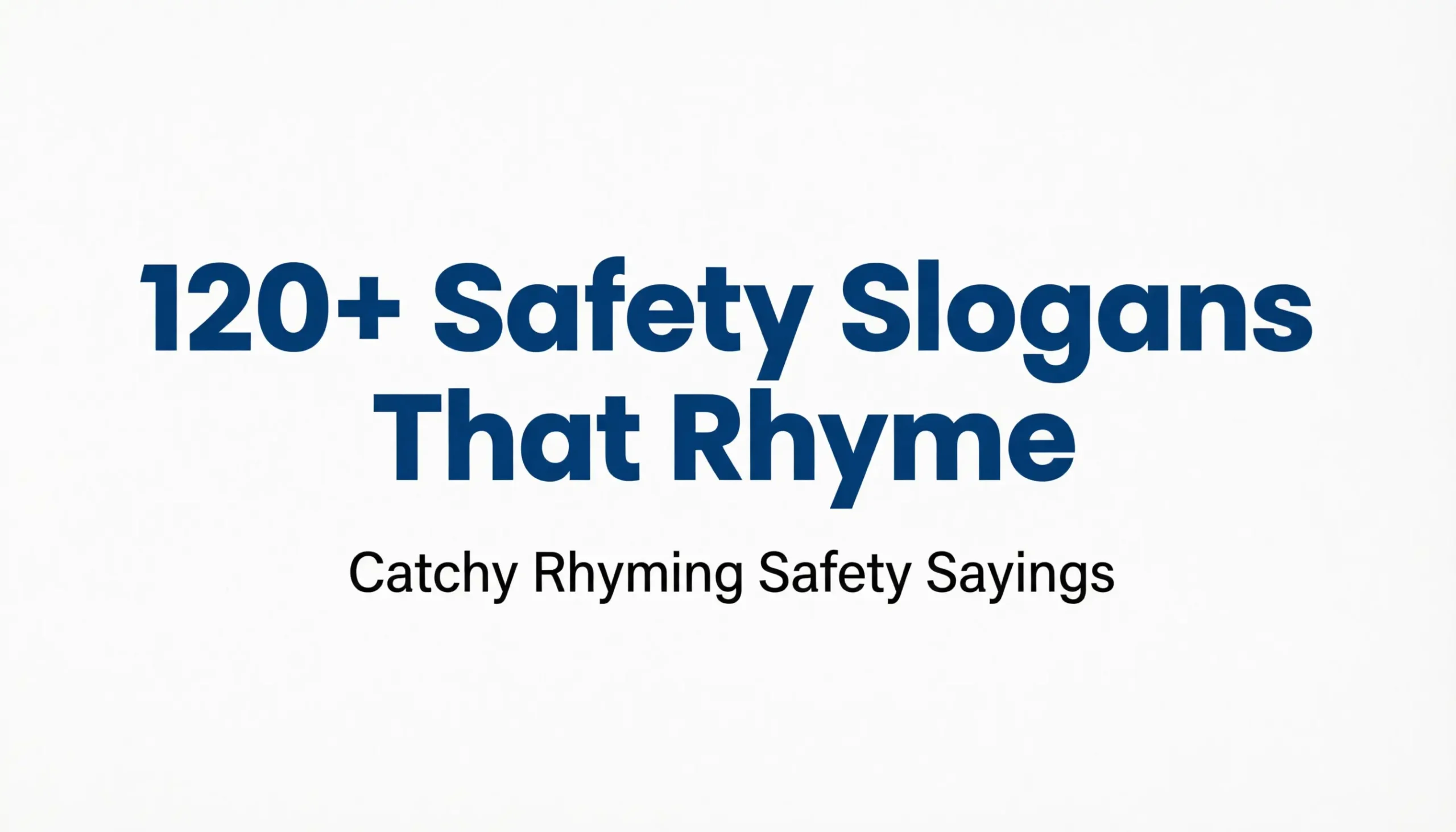120+Safety Slogans That Rhyme Catchy Rhyming Safety Sayings