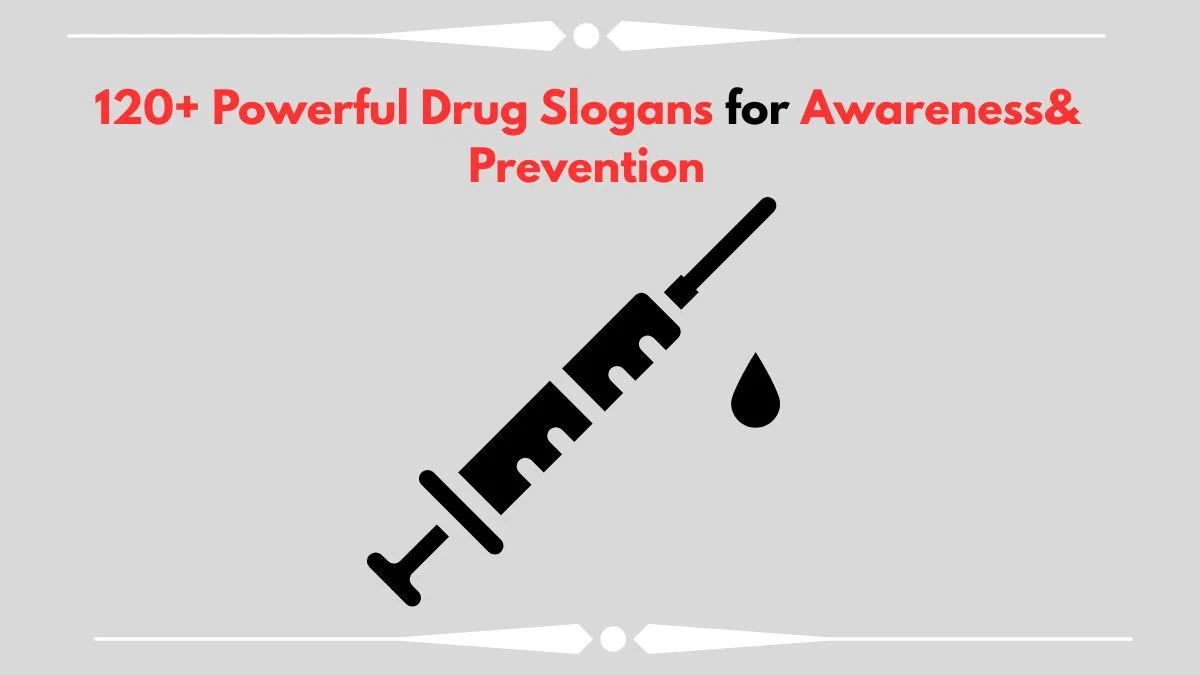 120+ Powerful Drug Slogans for Awareness& Prevention